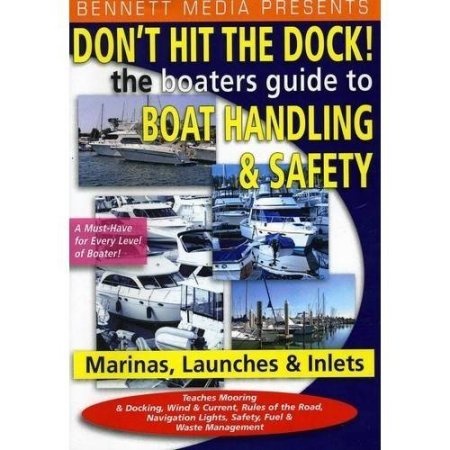 Don't Hit the Dock - The Boaters Guide to Boat Handling & Safety In and ...